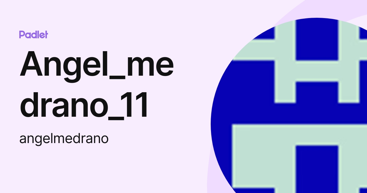Angel_medrano_11 (angelmedrano) profile | Padlet