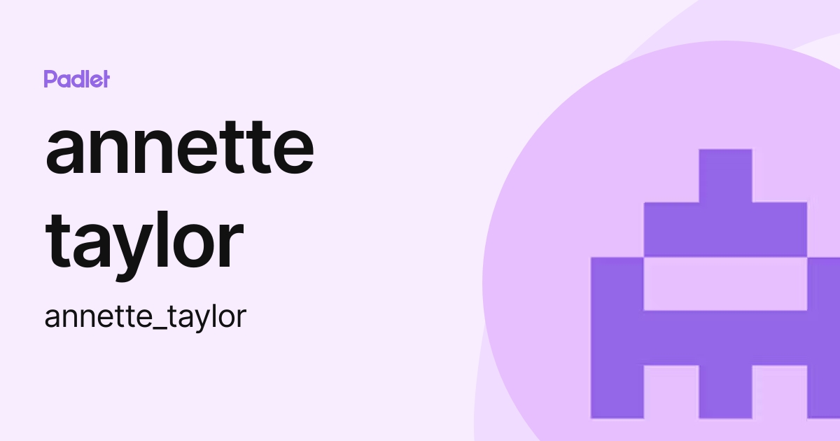 annette taylor (annette_taylor) profile | Padlet