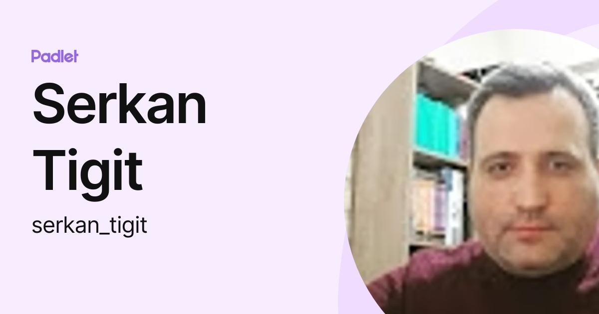 Serkan Tigit (serkan_tigit) profile | Padlet