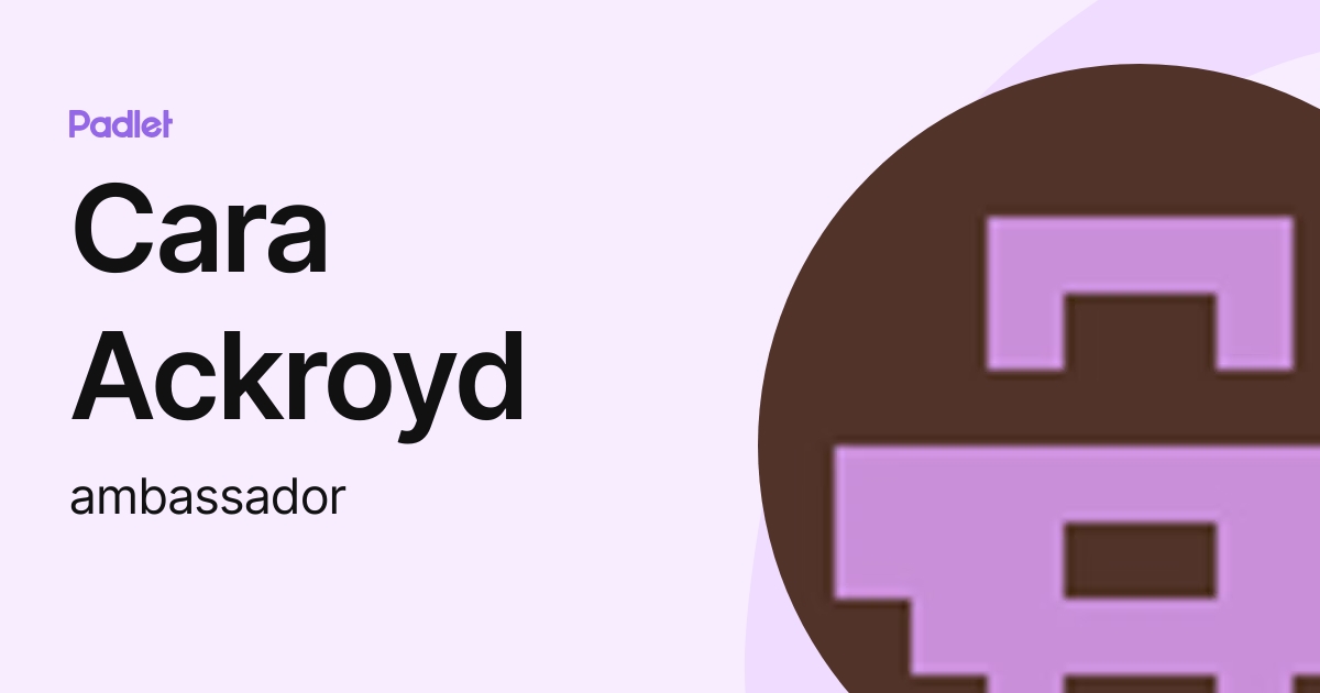 Cara Ackroyd (ambassador) profile | Padlet