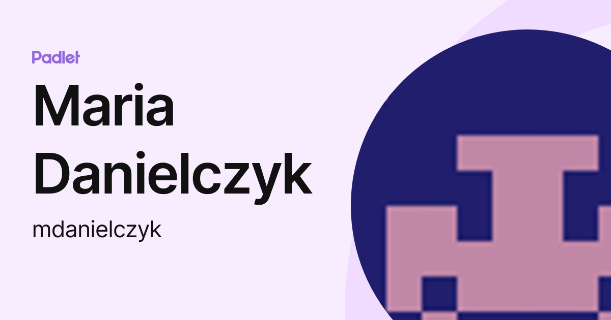 Maria Danielczyk (mdanielczyk) profile | Padlet