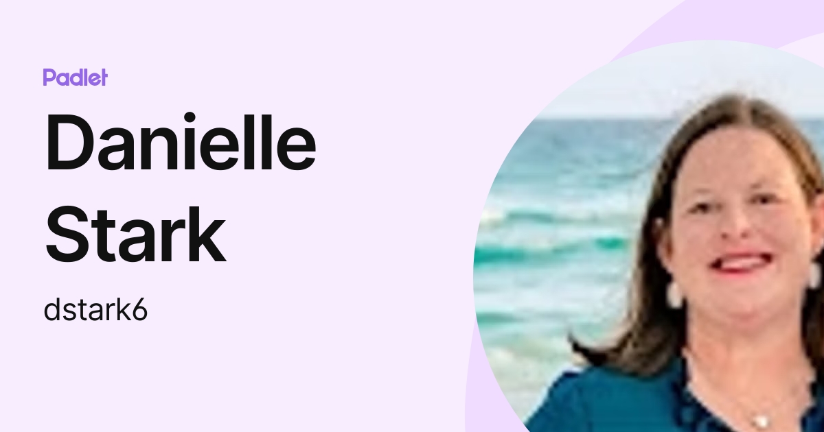 Danielle Stark (dstark6) profile | Padlet