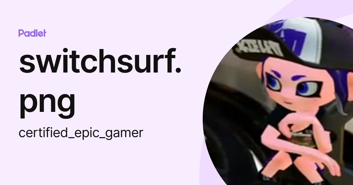 switchsurf.png (certified_epic_gamer) profile | Padlet