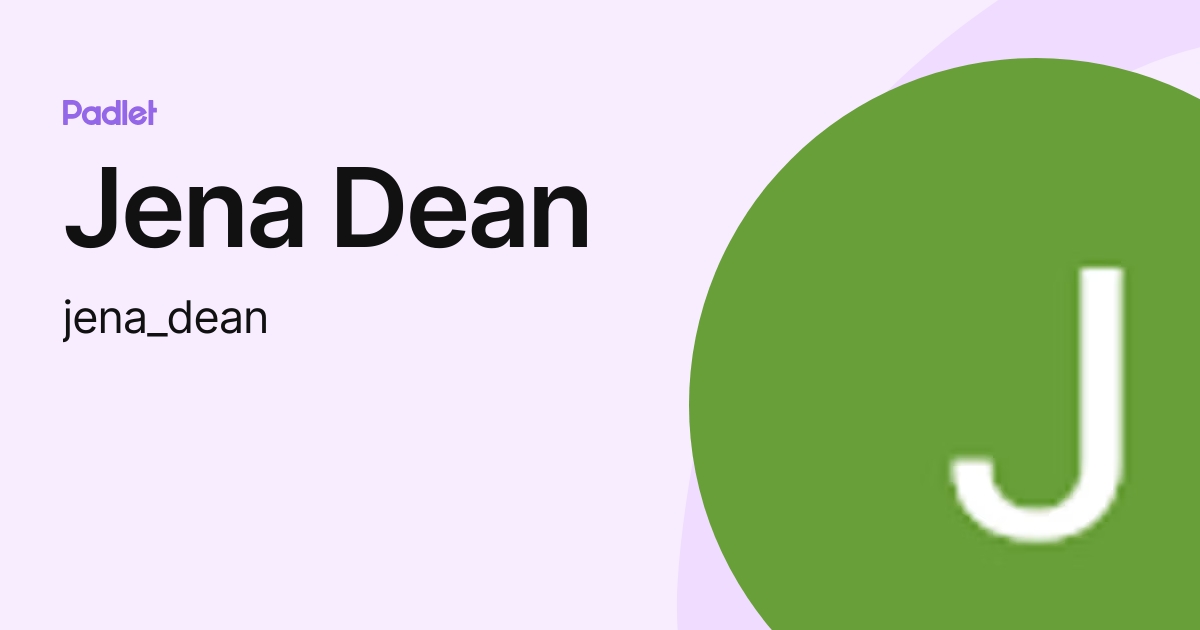 Jena Dean (jena_dean) profile | Padlet