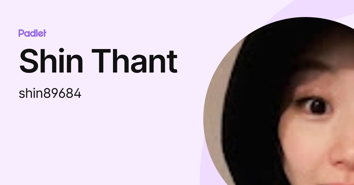 Shin Thant (shin89684) profile | Padlet