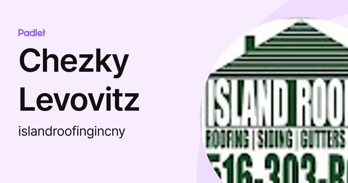 Chezky Levovitz (islandroofingincny) profile | Padlet