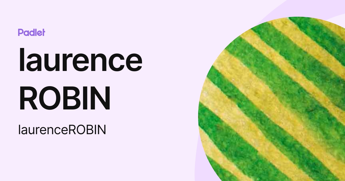 laurence ROBIN (laurenceROBIN) profile | Padlet