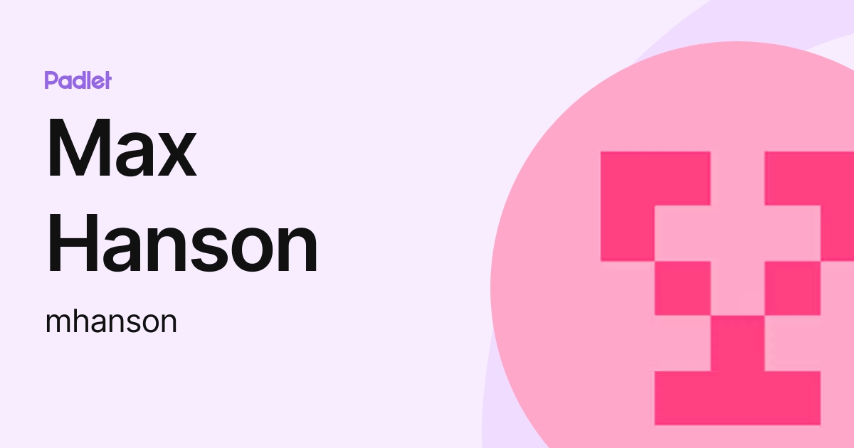 Max Hanson (mhanson) profile | Padlet