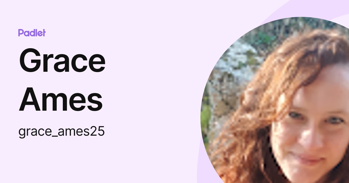 Grace Ames (grace_ames25) profile | Padlet