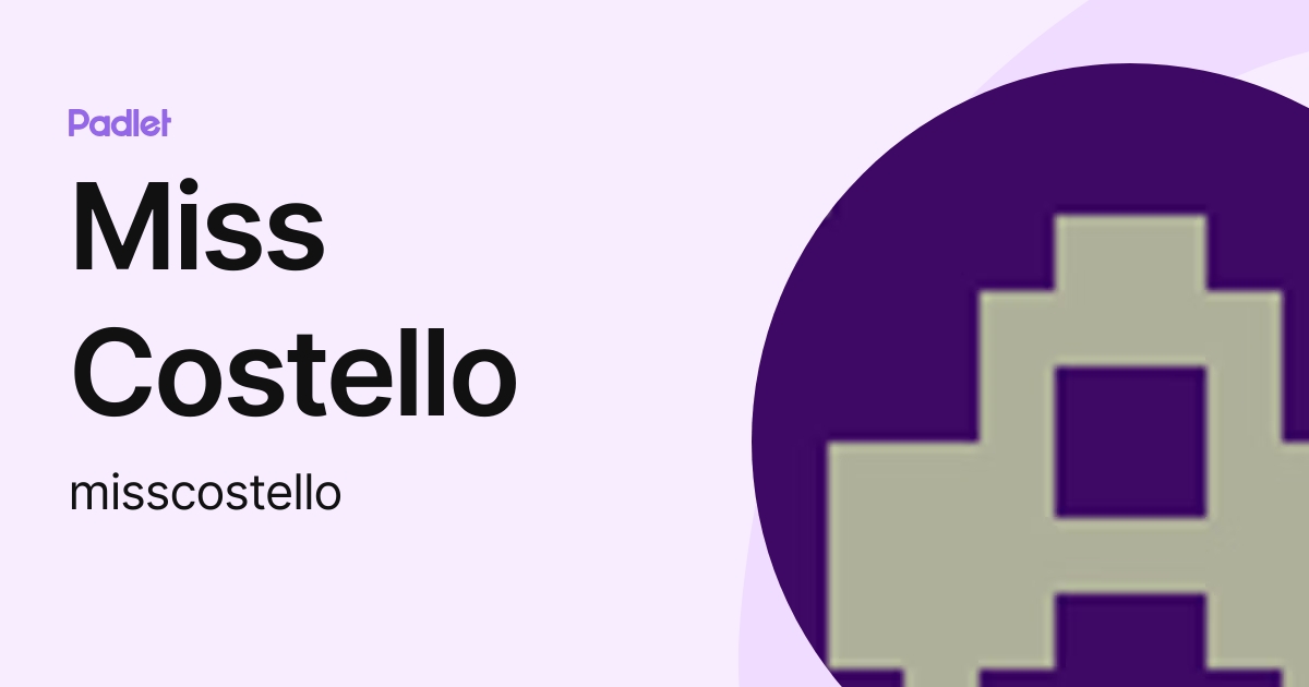 Miss Costello (misscostello) profile | Padlet