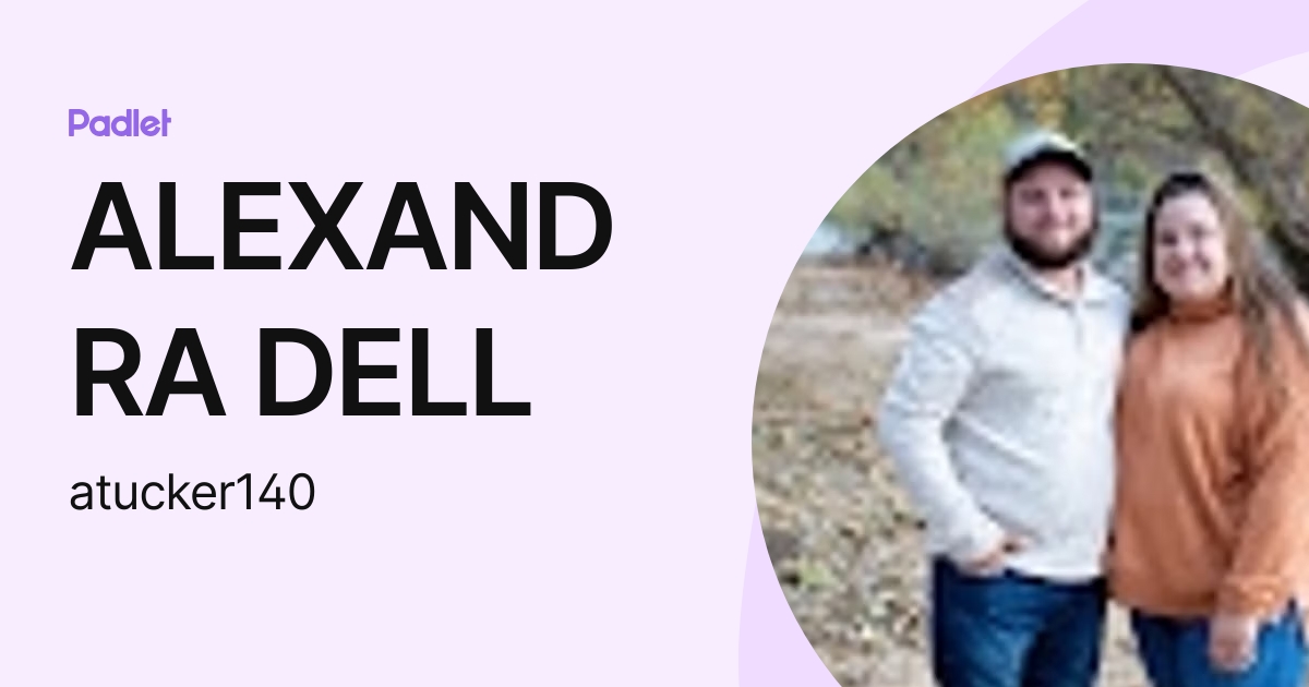 ALEXANDRA DELL (atucker140) profile | Padlet