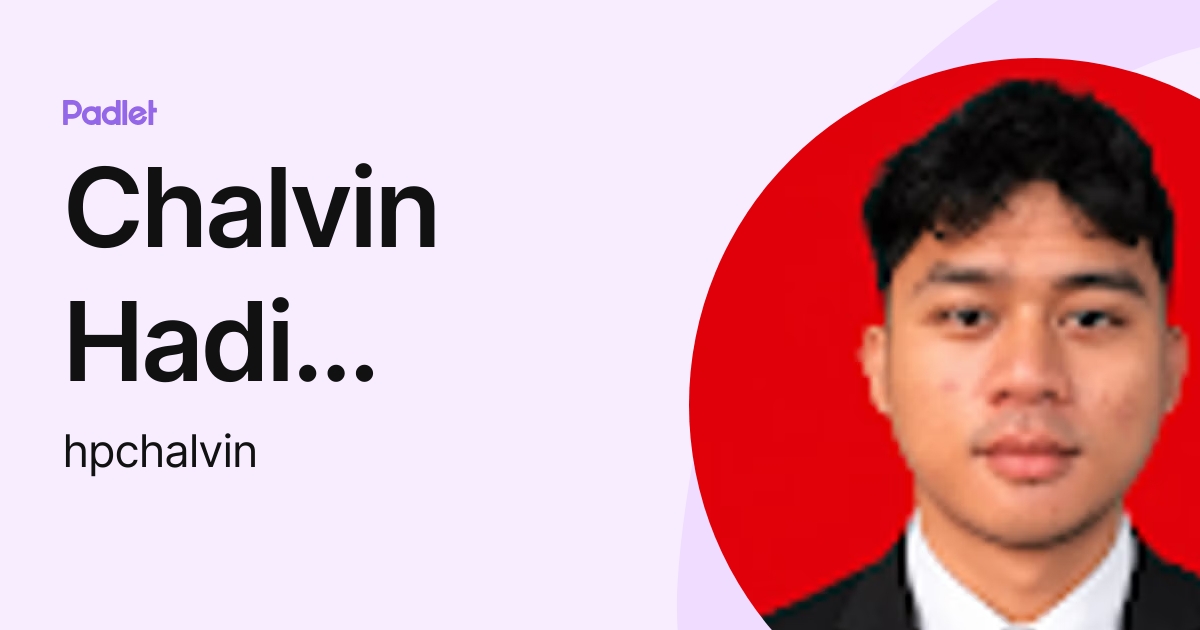 Chalvin Hadi Pamungkas (hpchalvin) profile | Padlet