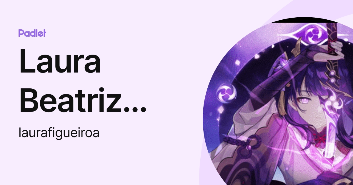 Laura Beatriz Xavier de Figueiroa (laurafigueiroa) profile | Padlet