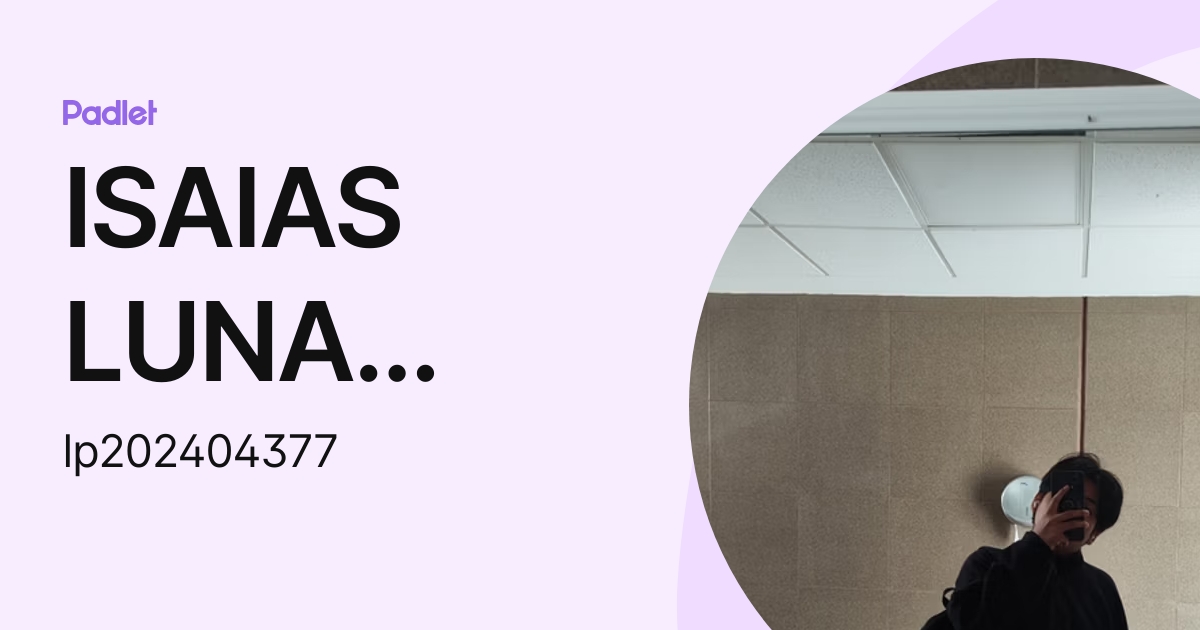 ISAIAS LUNA PACHECO (lp202404377) profile | Padlet