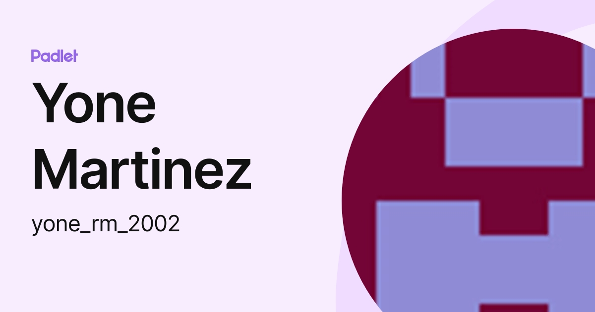 Yone Martinez (yone_rm_2002) profile | Padlet