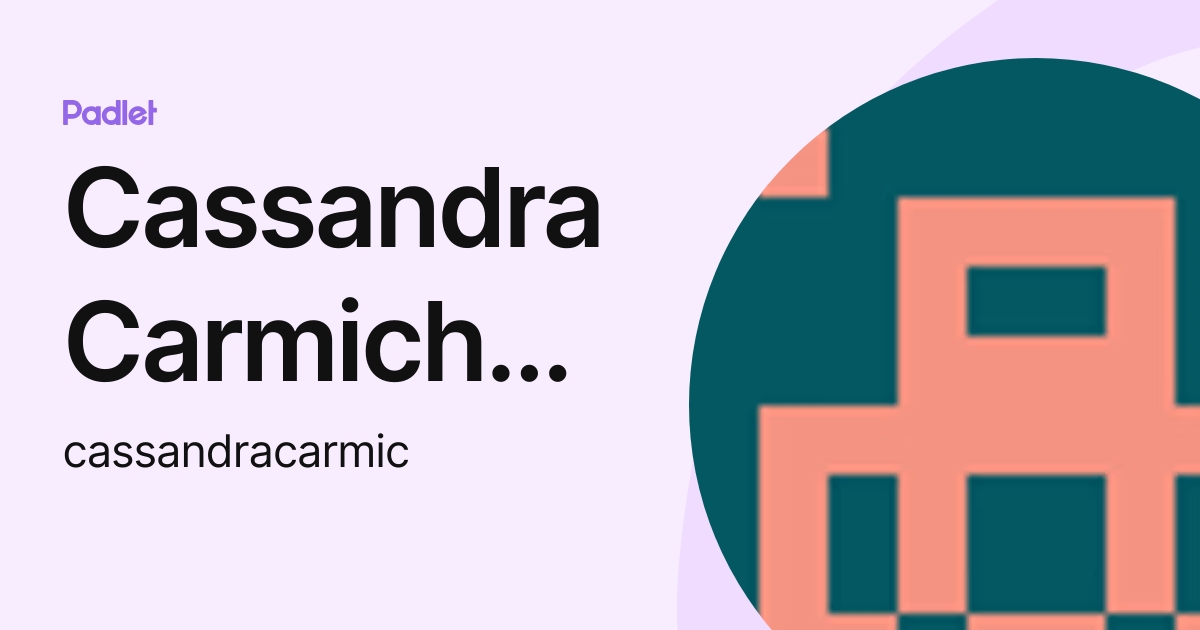 Cassandra Carmichael (cassandracarmic) profile | Padlet