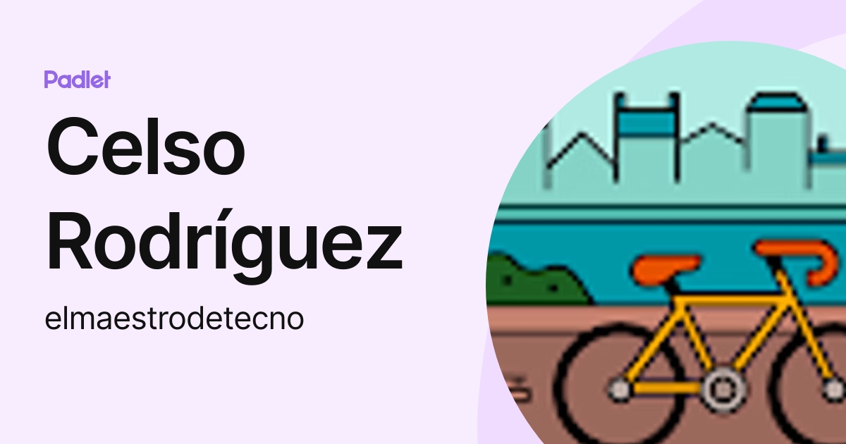 Celso Rodríguez (elmaestrodetecno) profile | Padlet