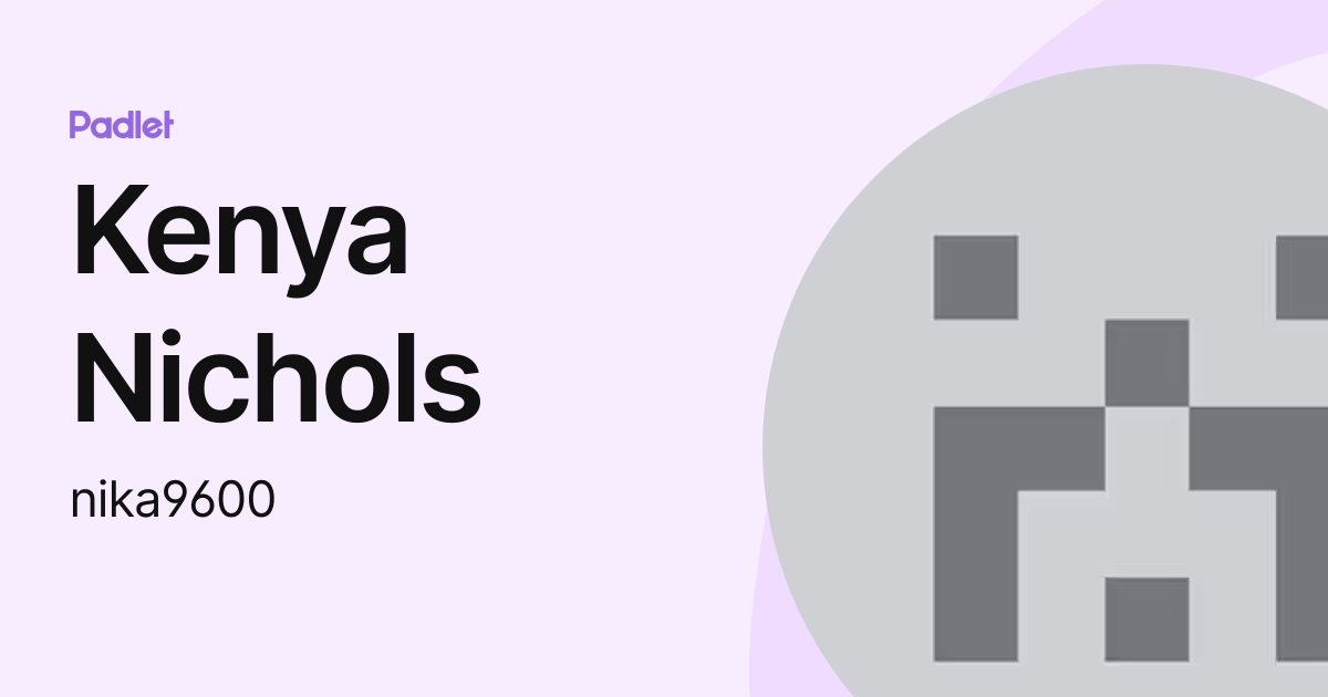 Kenya Nichols (nika9600) profile | Padlet