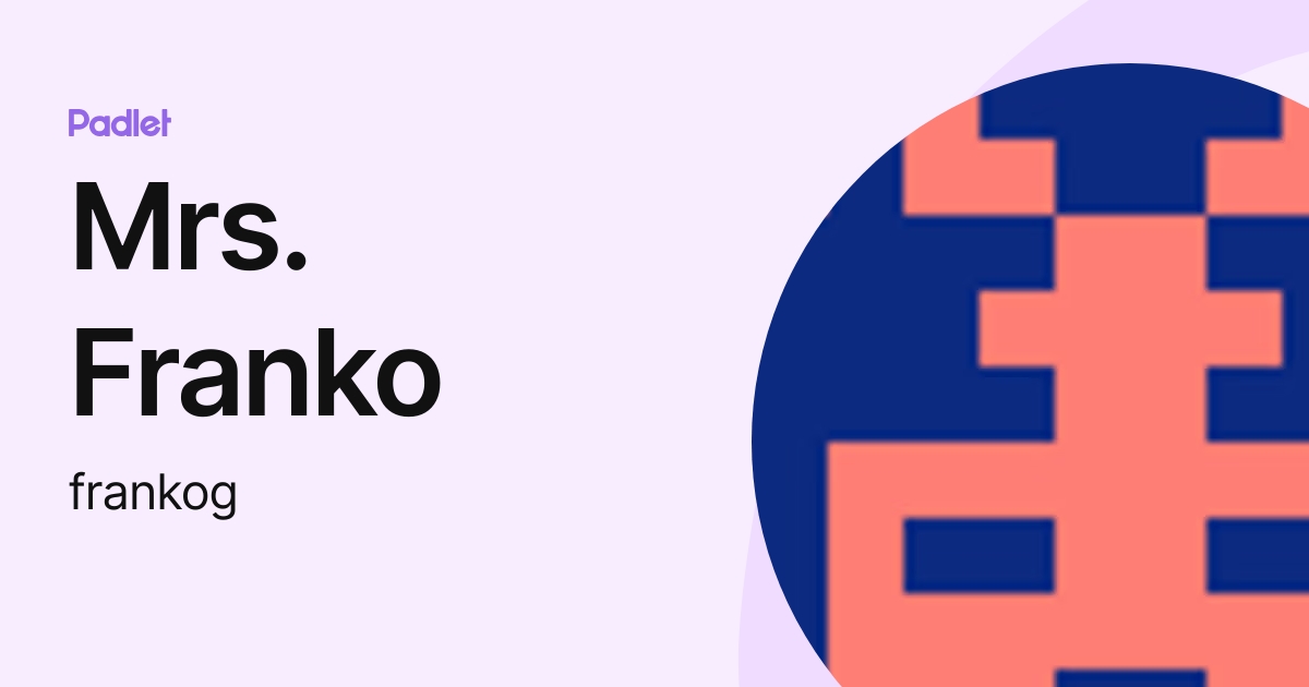 Mrs. Franko (frankog) profile | Padlet