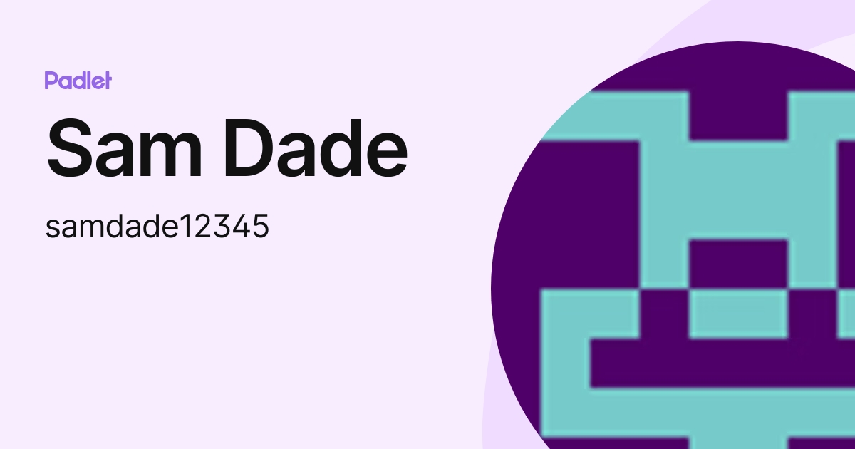 Sam Dade (samdade12345) profile | Padlet