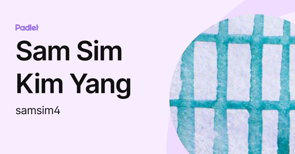 Sam Sim Kim Yang (samsim4) profile | Padlet