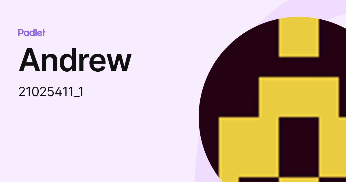 Andrew (210254) profile | Padlet
