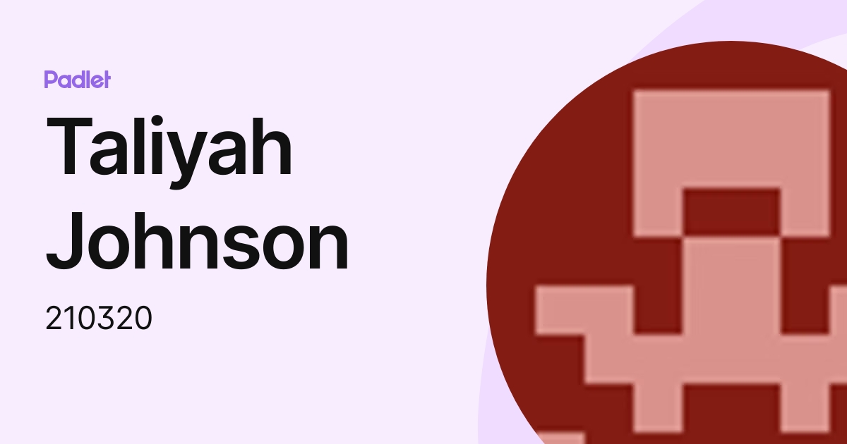 Taliyah Johnson (210320) profile | Padlet