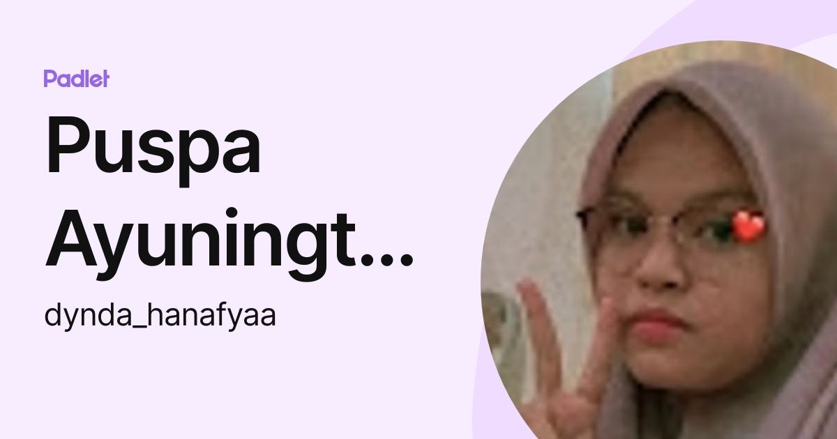 Puspa Ayuningtyas (dynda_hanafyaa) profile | Padlet