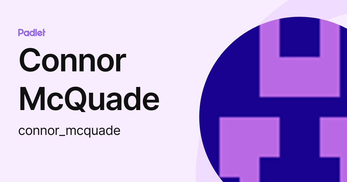 Connor McQuade (connor_mcquade) profile | Padlet