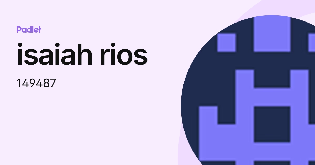 isaiah rios (149487) profile | Padlet