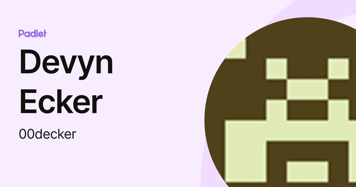 Devyn Ecker (00decker) profile | Padlet