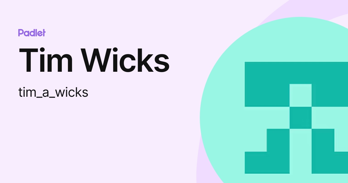 Tim Wicks (tim_a_wicks) profile | Padlet