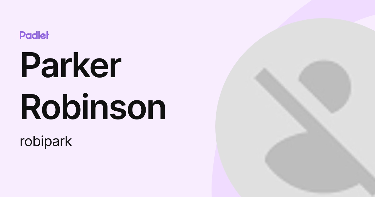 Parker Robinson (robipark) profile | Padlet