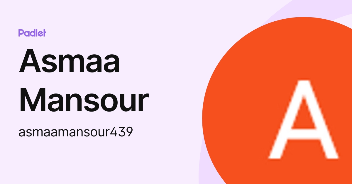 Asmaa Mansour (asmaamansour439) profile | Padlet