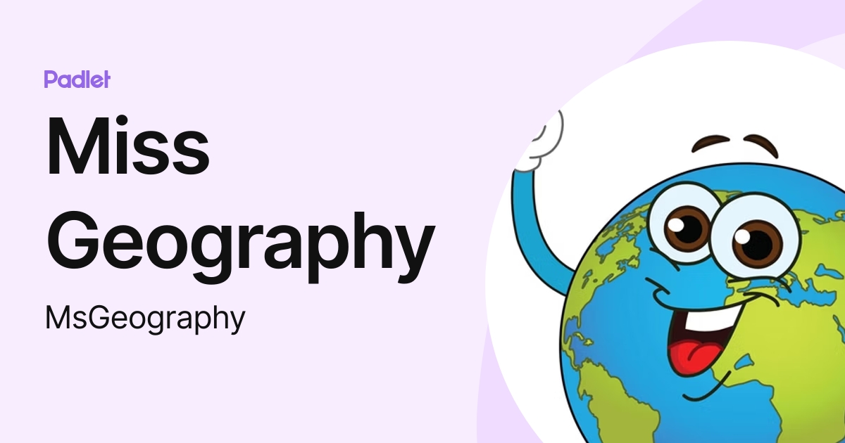 Miss Geography (MsGeography) profile | Padlet