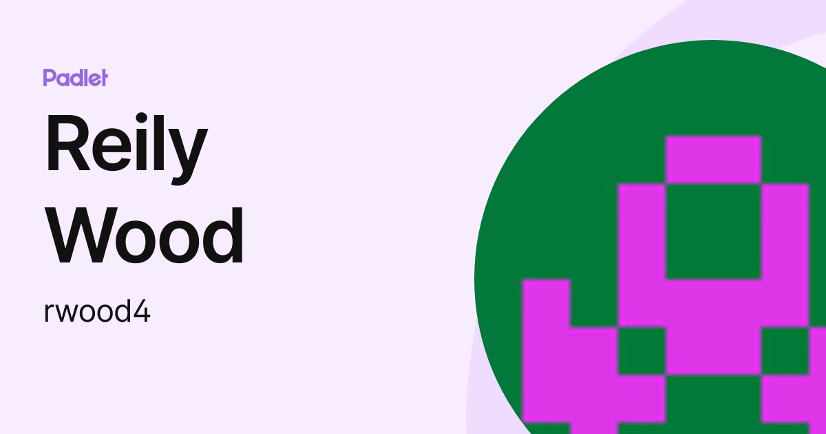 Reily Wood (rwood4) profile | Padlet