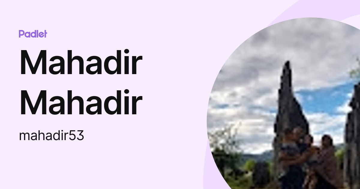 Mahadir Mahadir (mahadir53) profile | Padlet