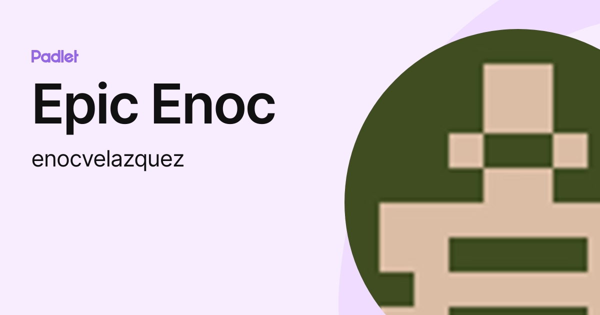 Epic Enoc (enocvelazquez) profile | Padlet