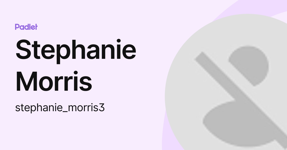 Stephanie Morris (stephanie_morris3) profile | Padlet