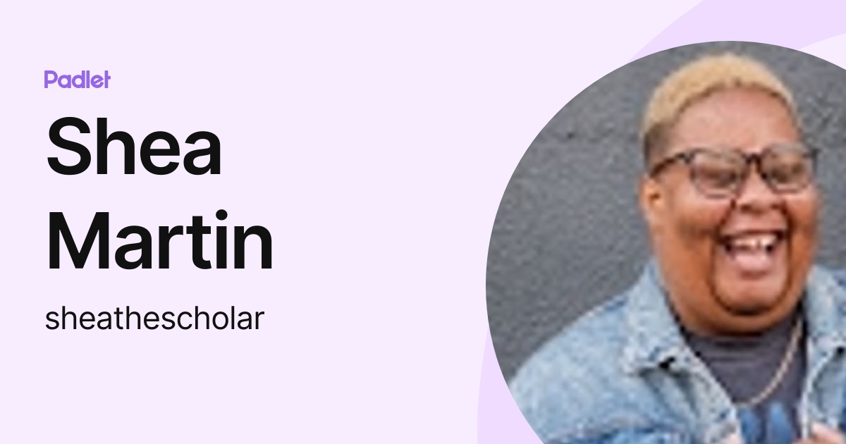 Shea Martin (sheathescholar) profile | Padlet