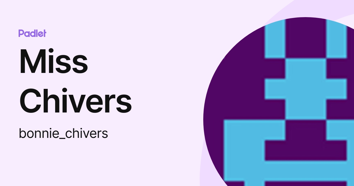 Miss Chivers (bonnie_chivers) profile | Padlet
