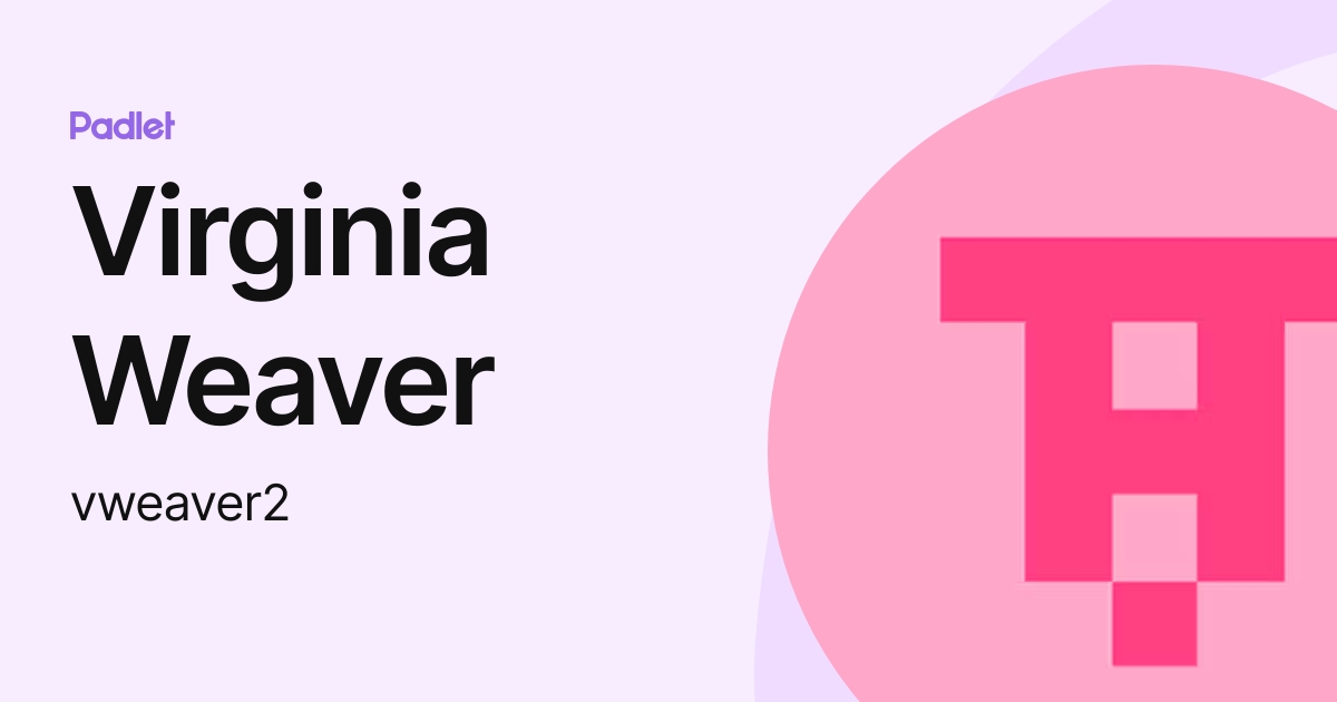 Virginia Weaver (vweaver2) profile | Padlet