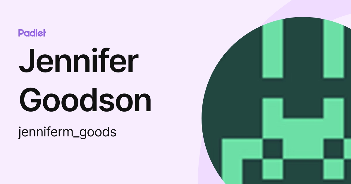 Jennifer Goodson (jenniferm_goods) profile | Padlet