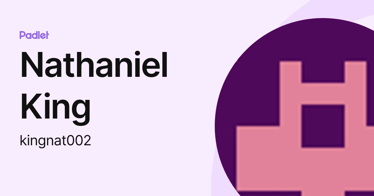 Nathaniel King (kingnat002) profile | Padlet