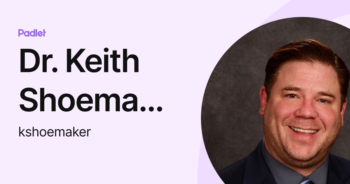 Dr. Keith Shoemaker (kshoemaker) profile | Padlet