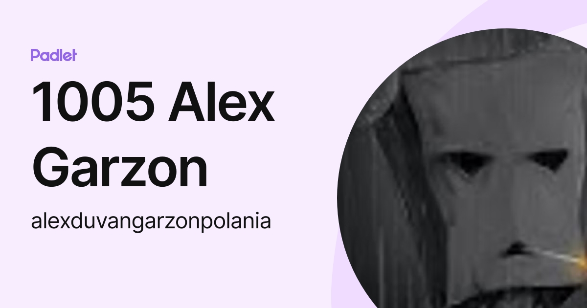 1005 Alex Garzon (alexduvangarzonpolania) profile | Padlet