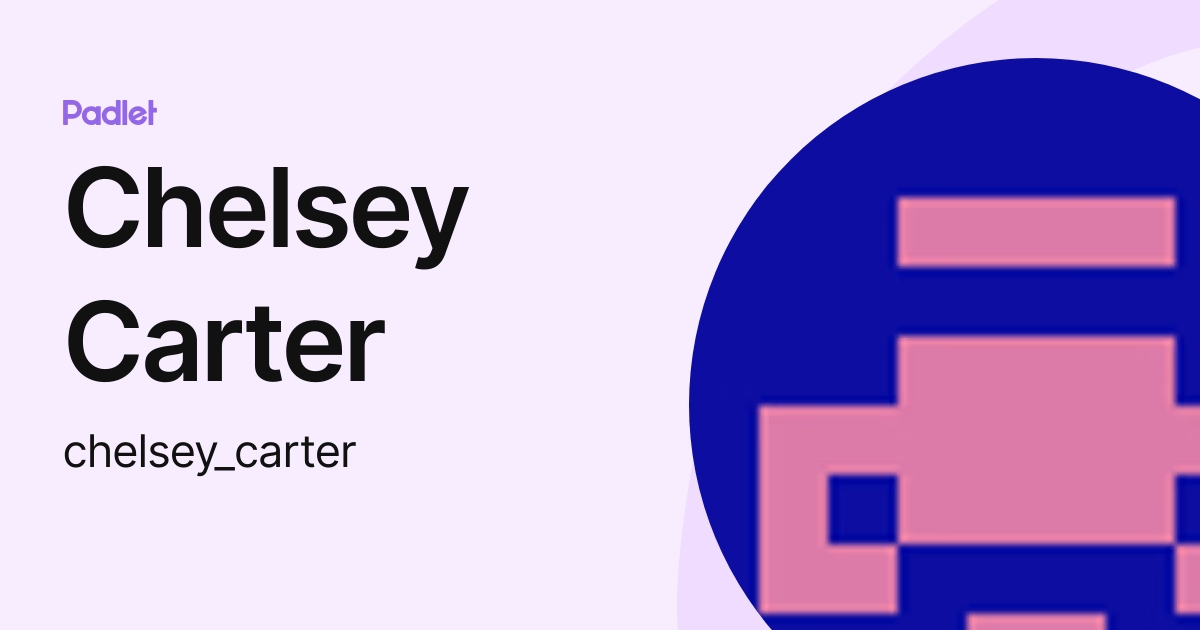 Chelsey Carter (chelsey_carter) profile | Padlet