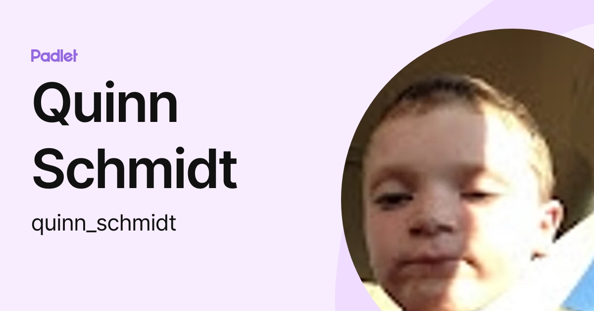 Quinn Schmidt (quinn_schmidt) profile | Padlet