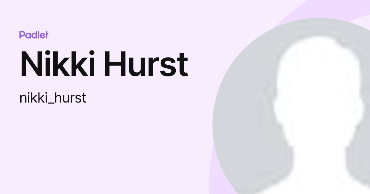 Nikki Hurst (nikki_hurst) profile | Padlet