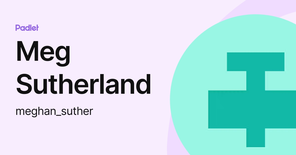 Meg Sutherland (meghan_suther) profile | Padlet